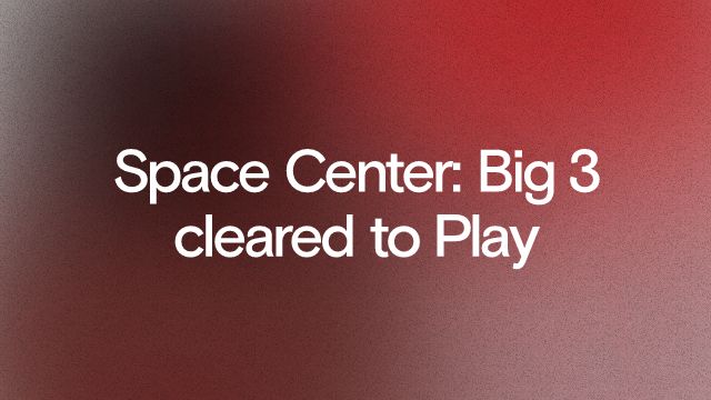 Space Center: Big 3 cleared to Play