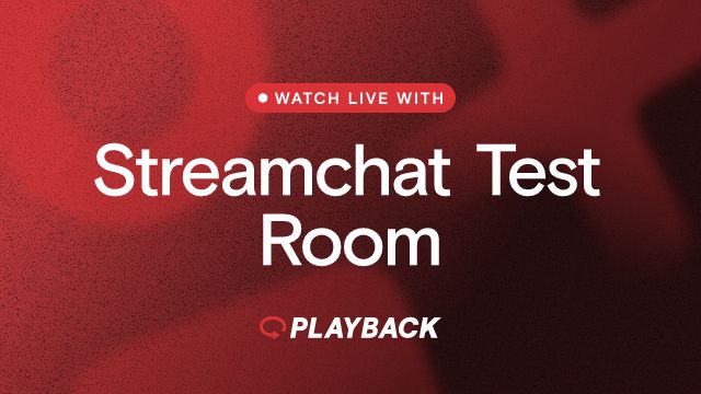 Streamchat Test Room on Playback